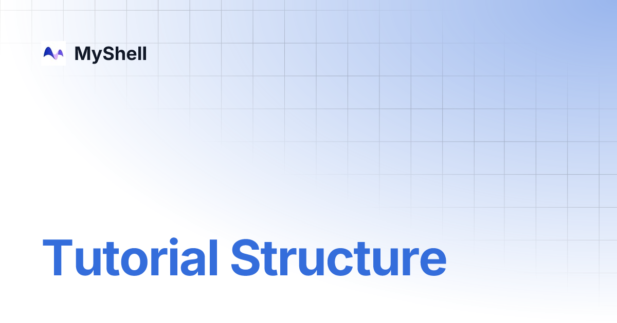 Tutorial Structure | MyShell