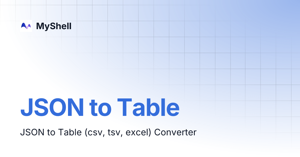 JSON to Table | MyShell