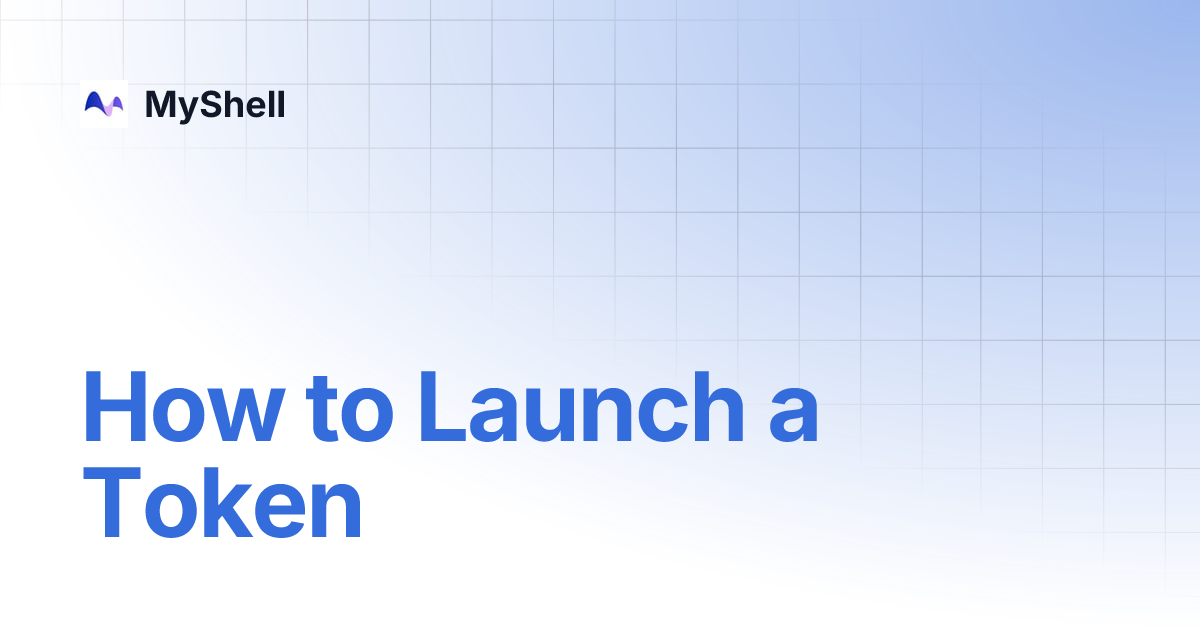 How to Launch a Token | MyShell