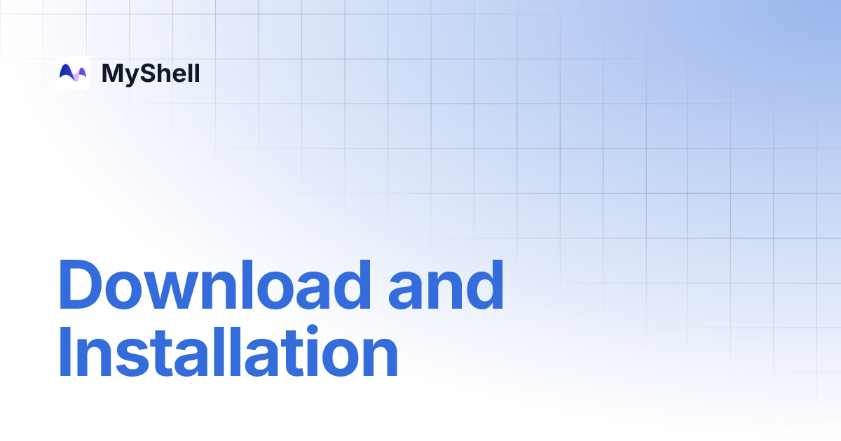Download and Installation | MyShell