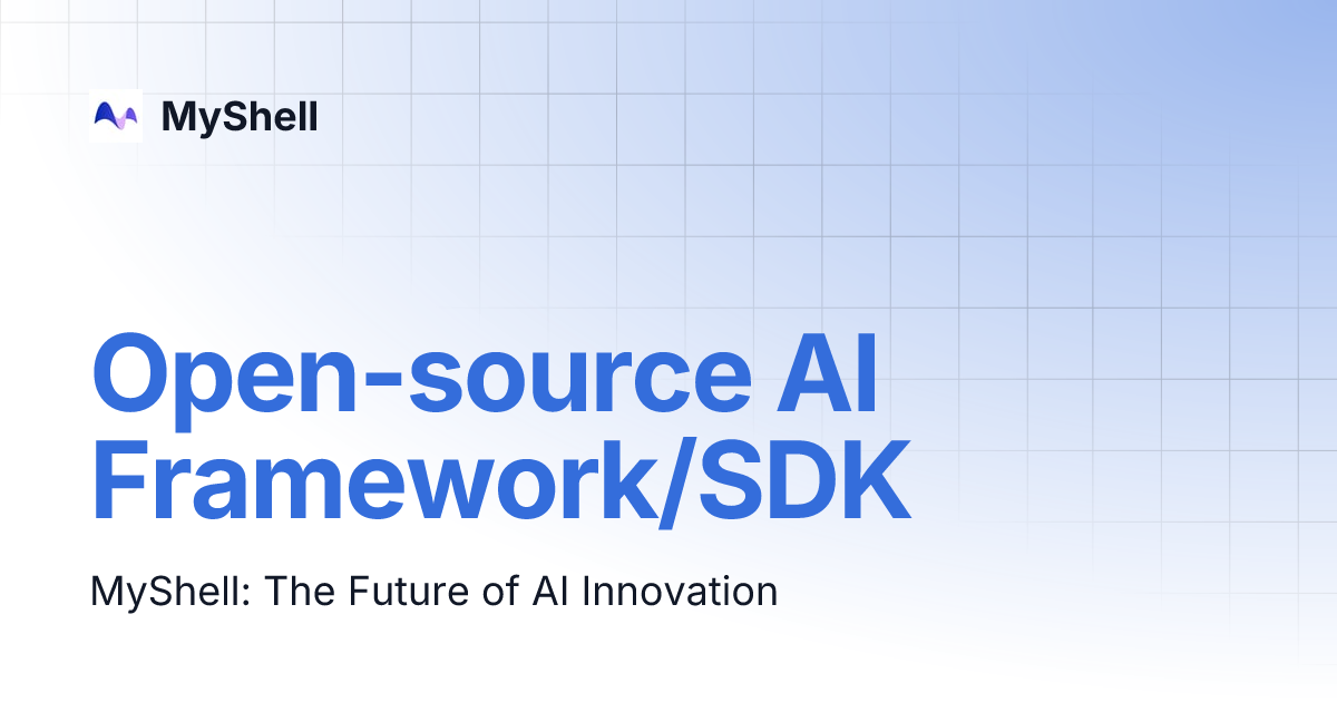 Open-source AI Framework/SDK | MyShell