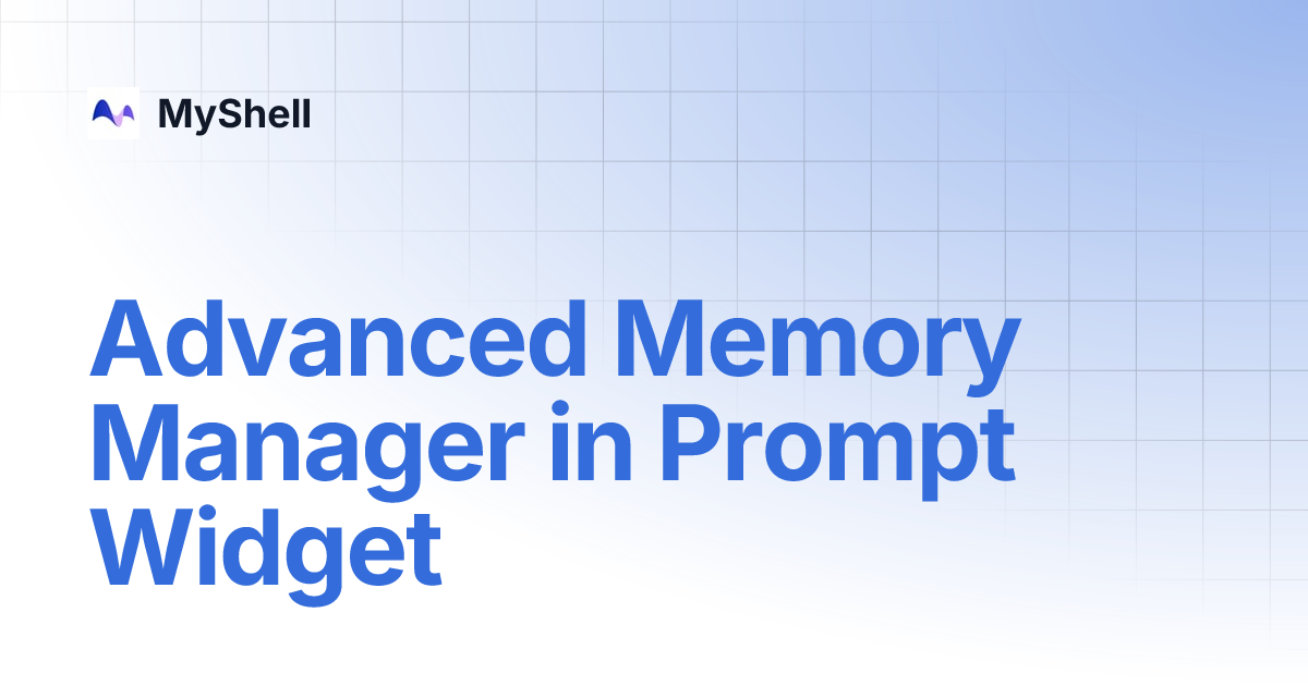 Advanced Memory Manager in Prompt Widget | MyShell