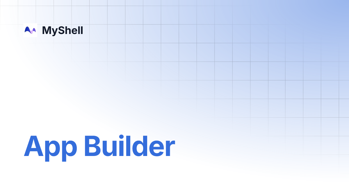 App Builder | MyShell